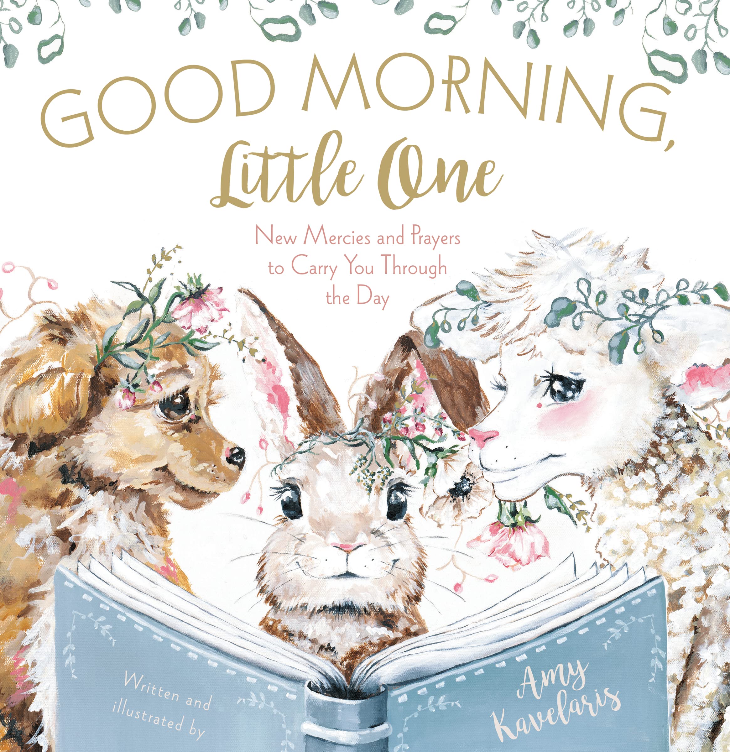 Good Morning, Little One: New Mercies and Prayers to Carry You Through the Day (Darling Animals in Bloom)