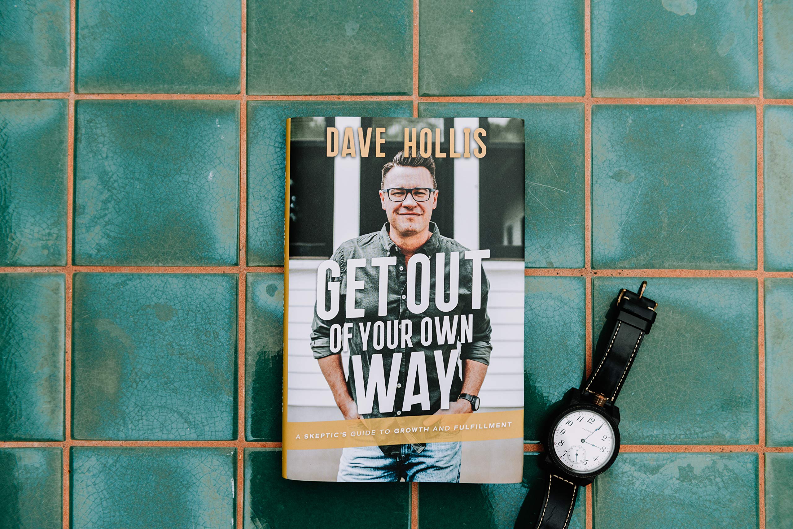 Get Out of Your Own Way: A Skeptic’s Guide to Growth and Fulfillment