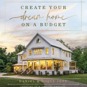 Create Your Dream Home on a Budget: Practical Advice, Inspiration, and Projects