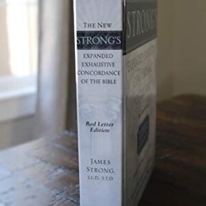 The New Strong's Expanded Exhaustive Concordance of the Bible