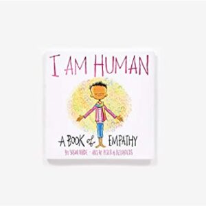 I Am Human: A Book of Empathy (I Am Books)