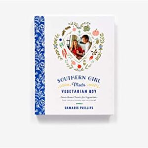 Southern Girl Meets Vegetarian Boy: Down Home Classics for Vegetarians (and the Meat Eaters Who Love Them)