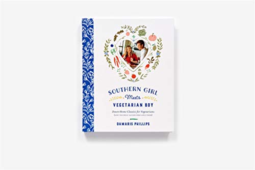 Southern Girl Meets Vegetarian Boy: Down Home Classics for Vegetarians (and the Meat Eaters Who Love Them)