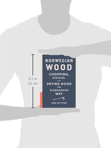 Norwegian Wood: Chopping, Stacking, and Drying Wood the Scandinavian Way