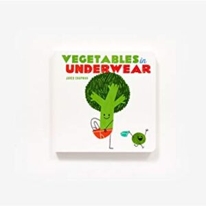 Vegetables in Underwear: A Board Book