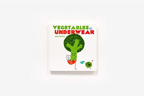 Vegetables in Underwear: A Board Book