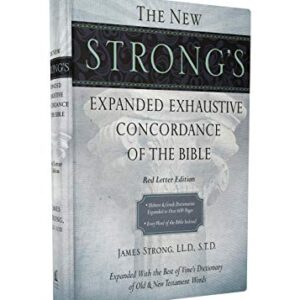 The New Strong's Expanded Exhaustive Concordance of the Bible