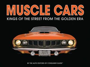 muscle cars: kings of the street from the golden era