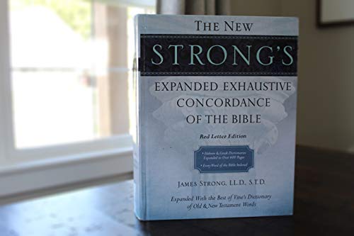 The New Strong's Expanded Exhaustive Concordance of the Bible