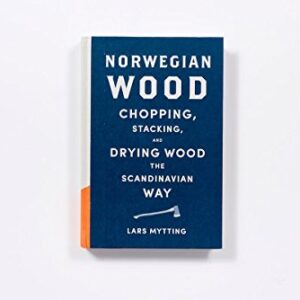 Norwegian Wood: Chopping, Stacking, and Drying Wood the Scandinavian Way