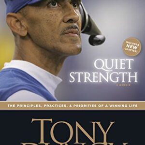 Quiet Strength: The Principles, Practices, and Priorities of a Winning Life