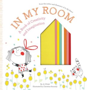 in my room: a book of creativity and imagination (growing hearts)