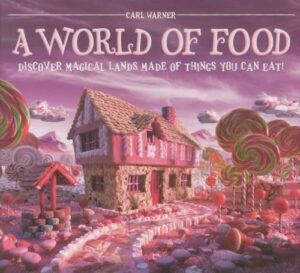 a world of food: discover magical lands made of things you can eat!