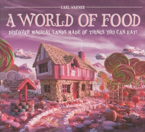 A World of Food: Discover Magical Lands Made of Things You Can Eat!