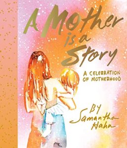 a mother is a story: a celebration of motherhood