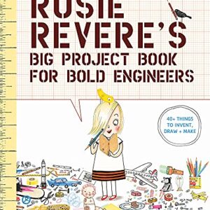 Rosie Revere's Big Project Book for Bold Engineers (The Questioneers)