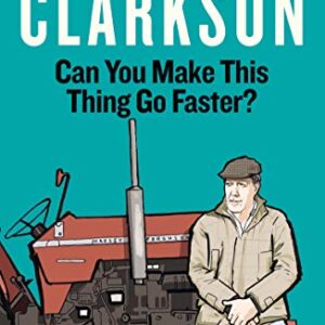 Can You Make This Thing Go Faster? (The World According to Clarkson, 8)