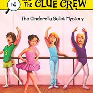 The Cinderella Ballet Mystery (Nancy Drew and the Clue Crew #4)