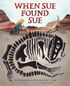 when sue found sue: sue hendrickson discovers her t. rex