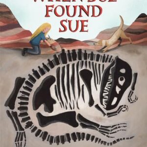 When Sue Found Sue: Sue Hendrickson Discovers Her T. Rex