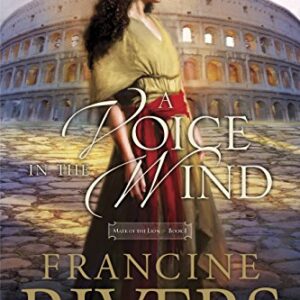 A Voice in the Wind: Mark of the Lion Series Book 1 (Christian Historical Fiction Novel Set in 1st Century Rome)