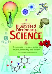 the usborne illustrated dictionary of science.