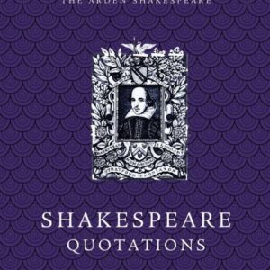 The Arden Dictionary of Shakespeare Quotations (Arden Shakespeare)