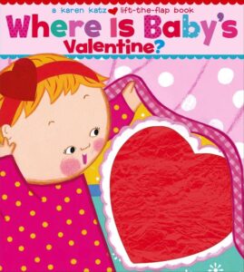 where is baby's valentine?: a lift-the-flap book