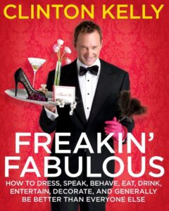 freakin' fabulous: how to dress, speak, behave, eat, drink, entertain, decorate, and generally be better than everyone else