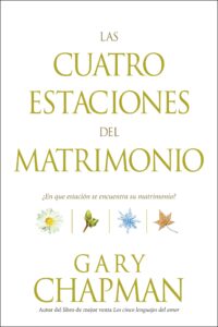 las cuatro estaciones del matrimonio: ¿en qué estación se encuentra su matrimonio? (spanish edition)