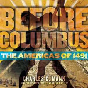 before columbus: the americas of 1491