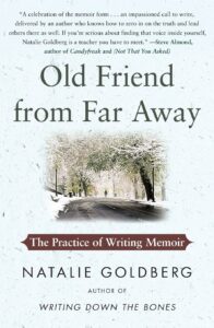 old friend from far away: the practice of writing memoir (for aspiring writers)