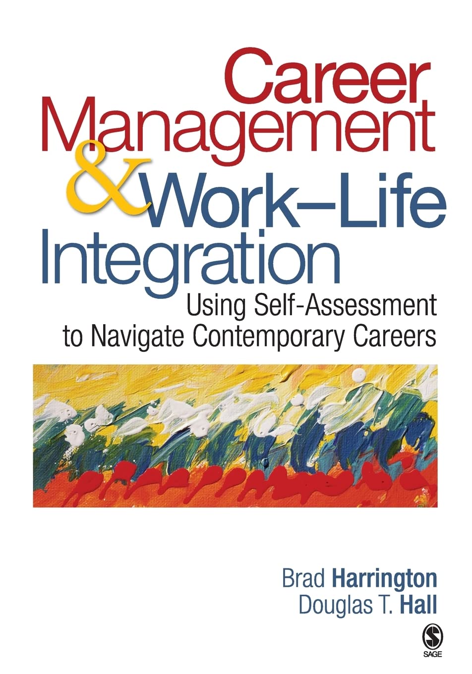 Career Management & Work-Life Integration: Using Self-Assessment to Navigate Contemporary Careers