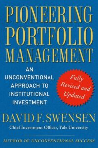 pioneering portfolio management: an unconventional approach to institutional investment, fully revised and updated