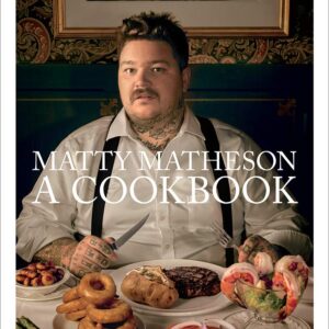 Matty Matheson: A Cookbook