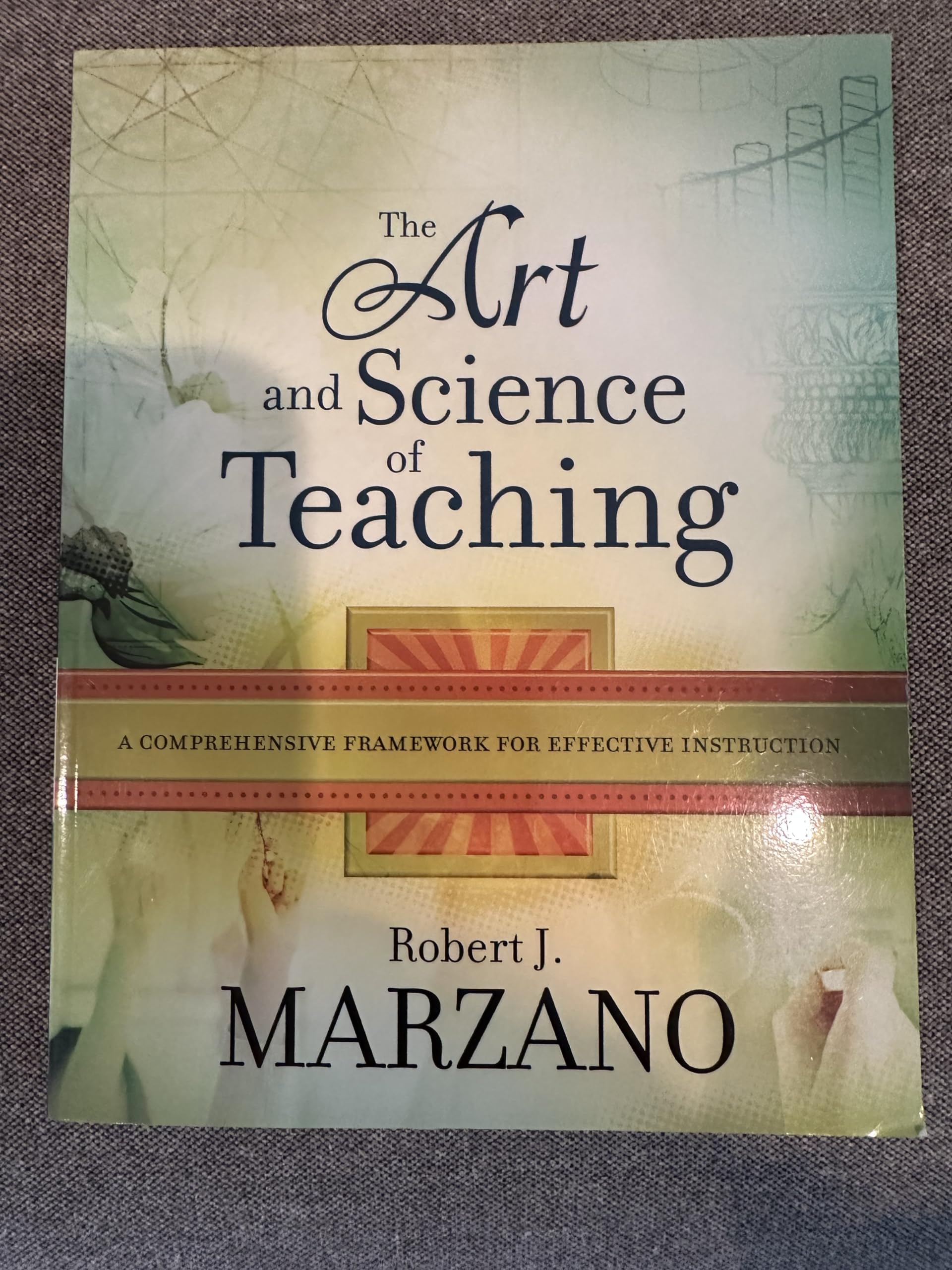 The Art and Science of Teaching: A Comprehensive Framework for Effective Instruction (Professional Development)