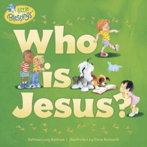 who is jesus? (little blessings)