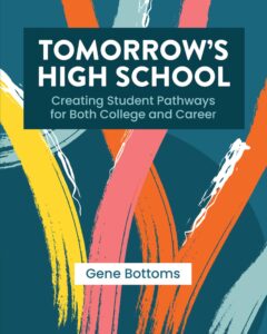 tomorrow’s high school: creating student pathways for both college and career