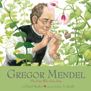 gregor mendel: the friar who grew peas