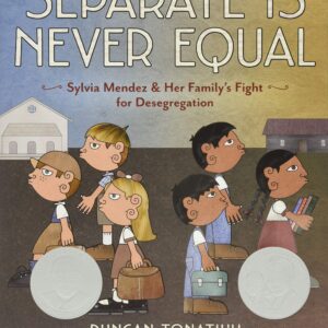 Separate Is Never Equal: Sylvia Mendez and Her Family’s Fight for Desegregation