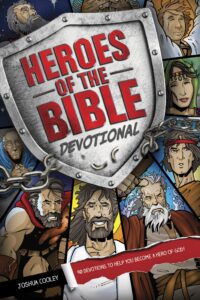 heroes of the bible devotional: 90 devotions to help you become a hero of god!