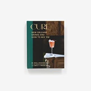 Cure: New Orleans Drinks and How to Mix ’Em from the Award-Winning Bar