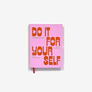 Do It For Yourself: A Motivational Journal (Start Before You're Ready Guided Journal)