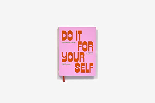 Do It For Yourself: A Motivational Journal (Start Before You're Ready Guided Journal)