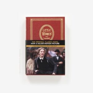 Little Women: The Original Classic Novel Featuring Photos from the Film!