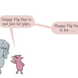 Happy Pig Day!-An Elephant and Piggie Book