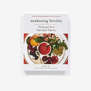 Awakening Fertility: The Essential Art of Preparing for Pregnancy by the Authors of the First Forty Days