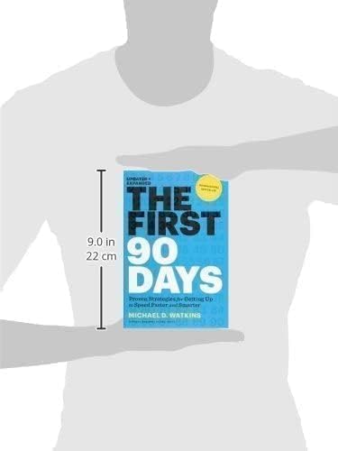 The First 90 Days: Proven Strategies for Getting Up to Speed Faster and Smarter, Updated and Expanded