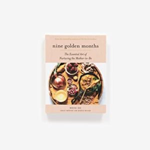 Nine Golden Months: The Essential Art of Nurturing the Mother-To-Be