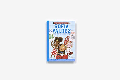 Sofia Valdez and the Vanishing Vote: The Questioneers Book #4